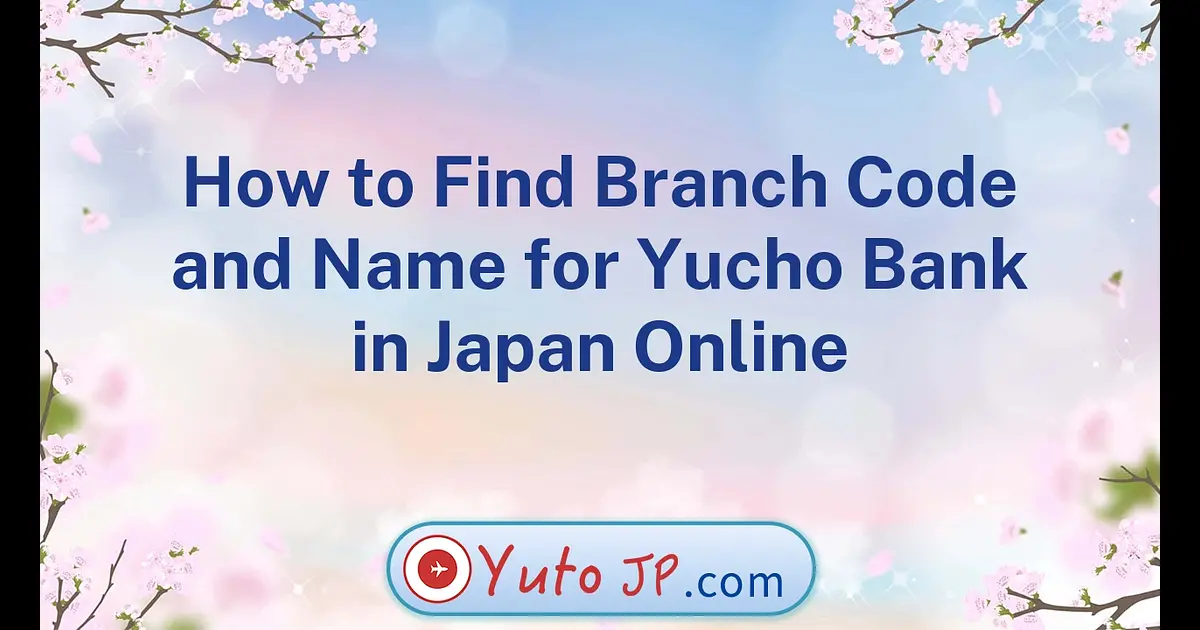Quick Tip: Check Code, Branch Name, Account Number for Yucho Bank Japan ...