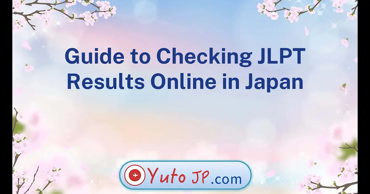 How to Check JLPT Exam Results on the Official Japanese Website | YutoJP