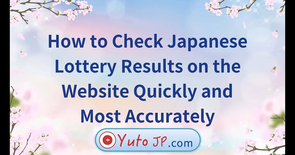 Guide to Checking Japanese Lottery Results Online with the Highest ...